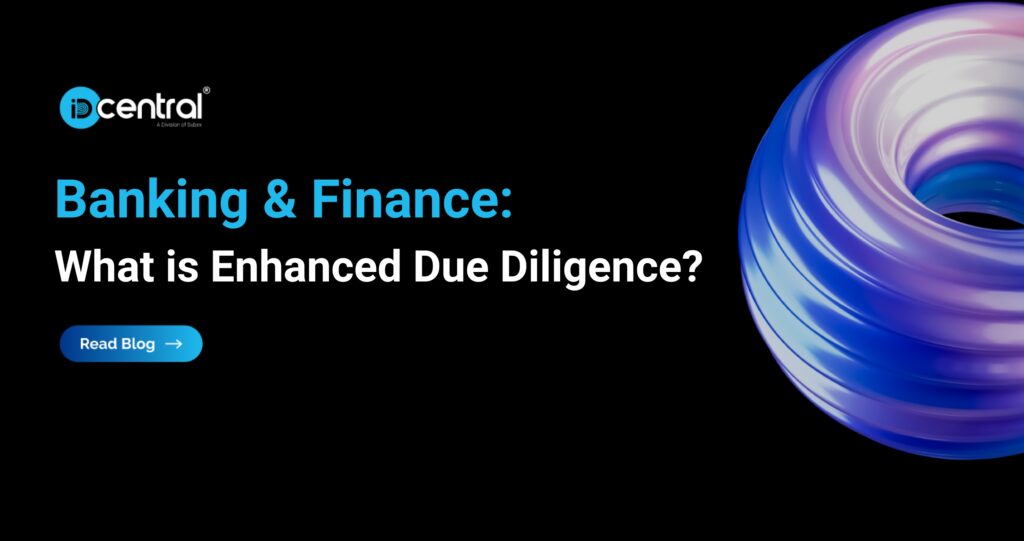 Enhanced Due Diligence(EDD) : What it is in Banking and Finance
