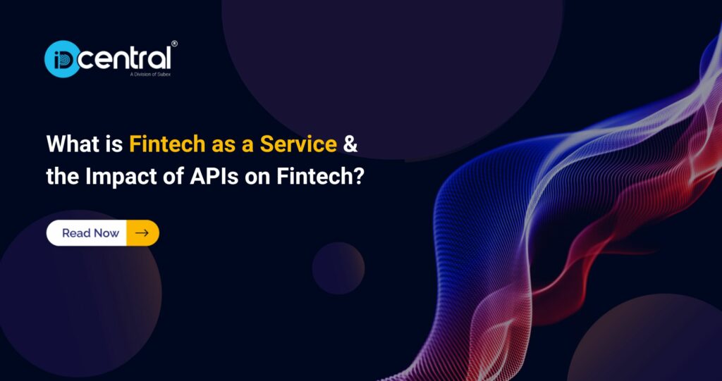 What is Fintech as a service & the Impact of APIs on Fintech? - IDcentral