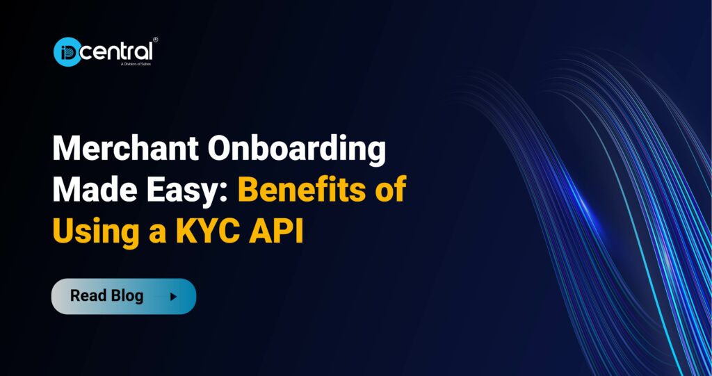 Merchant Onboarding Made Easy: Benefits of Using a KYC API - IDcentral