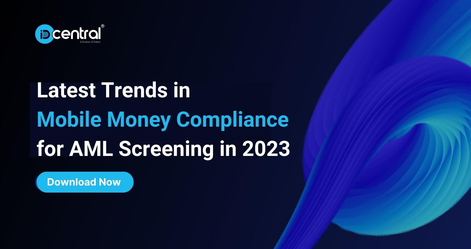 Latest Trends in Mobile Money Compliance for AML Screening in 2023 ...