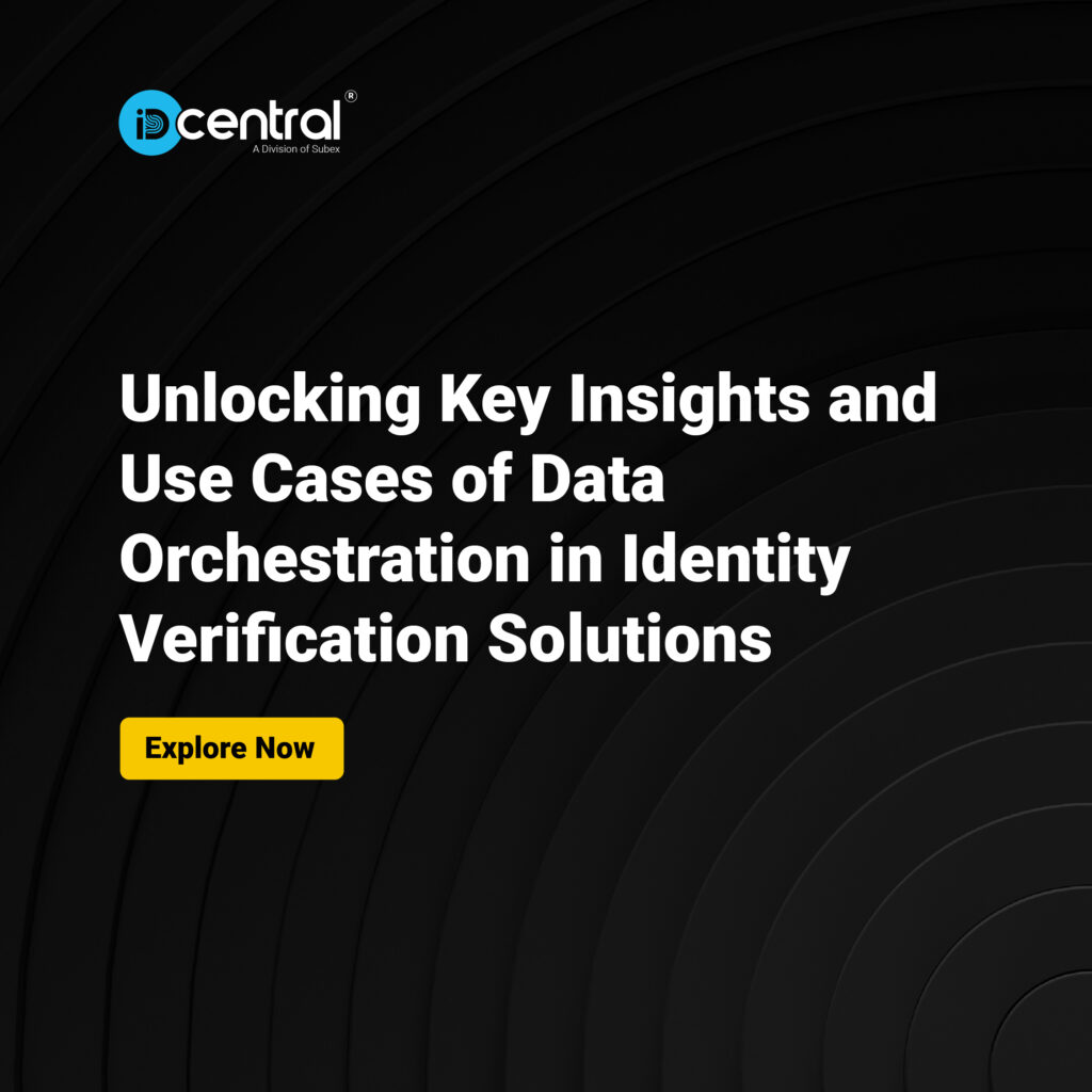 Unlocking Key Insights And Use Cases Of Data Orchestration In Identity Verification Solutions