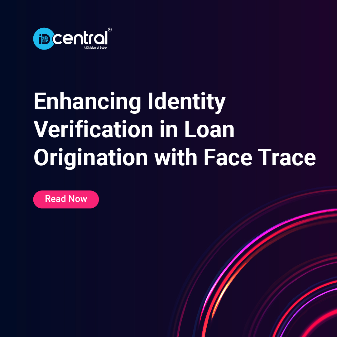 Enhancing Identity Verification in Loan Origination with Face Trace ... Enhancing Identity Verification in Loan Origination with Face Trace ...