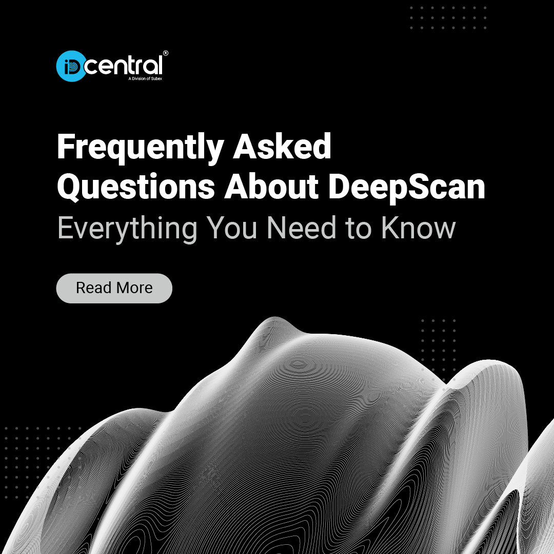 Frequently Asked Questions About DeepScan: Everything You Need to Know - IDcentral