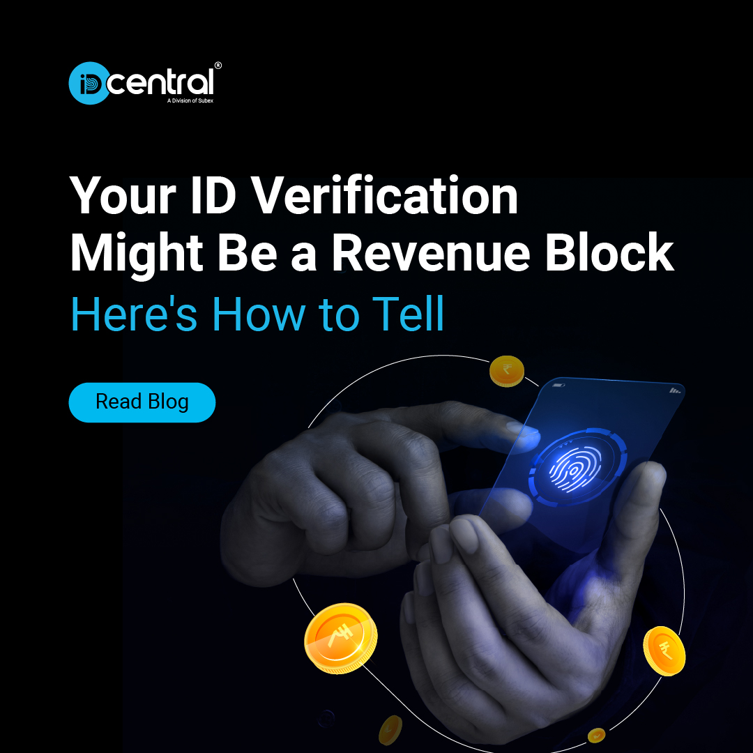 Your ID Verification Might Be a Revenue Block—Here's How to Tell - IDcentral