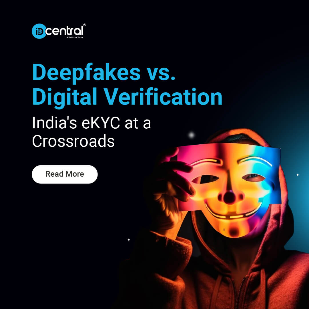 Deepfakes vs. Digital Verification: India's eKYC at a Crossroads - IDcentral