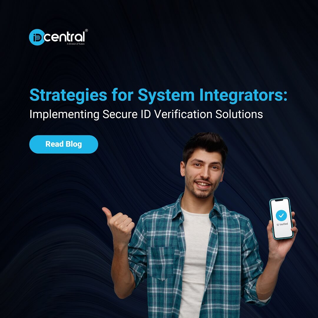 Strategies for System Integrators: Implementing Secure ID Verification Solutions - IDcentral