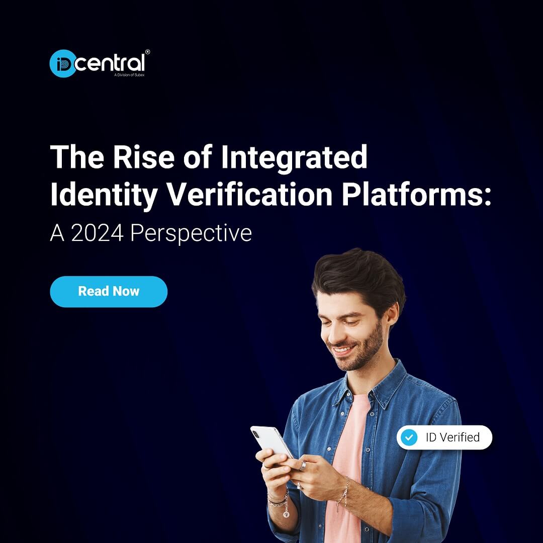 The Rise of Integrated Identity Verification Platforms: A 2024 Perspective - IDcentral