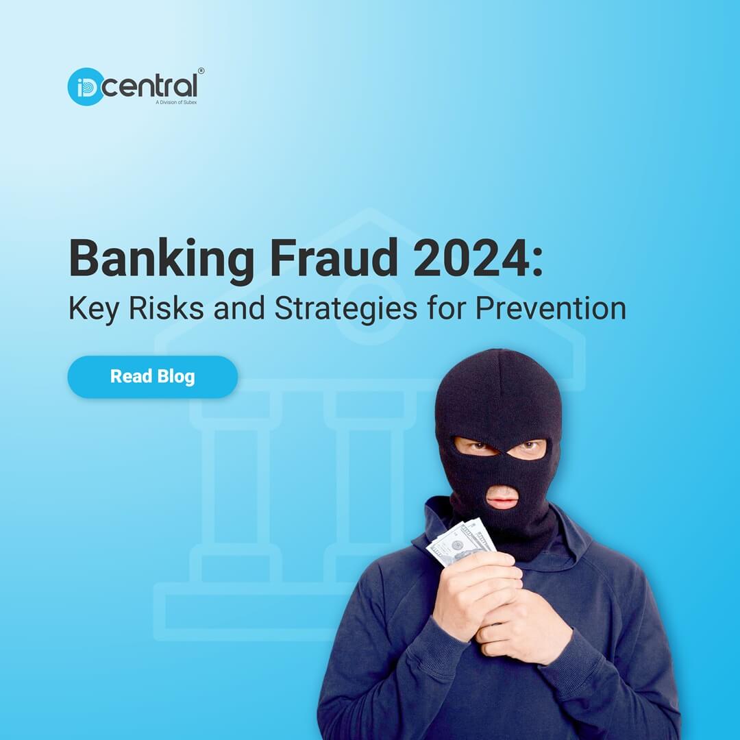Banking Fraud 2024: Key Risks and Strategies for Prevention - IDcentral